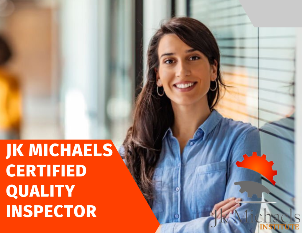 CERTIFIED QUALITY INSPECTOR - JK Michaels Institute