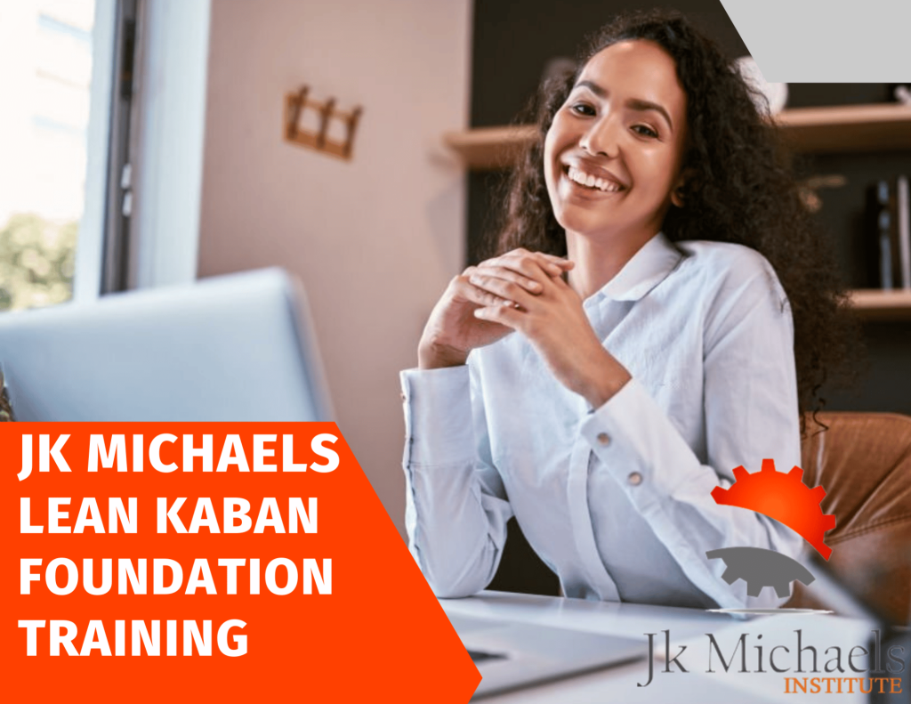 LEAN KABAN FOUNDATION TRAINING - JK Michaels Institute