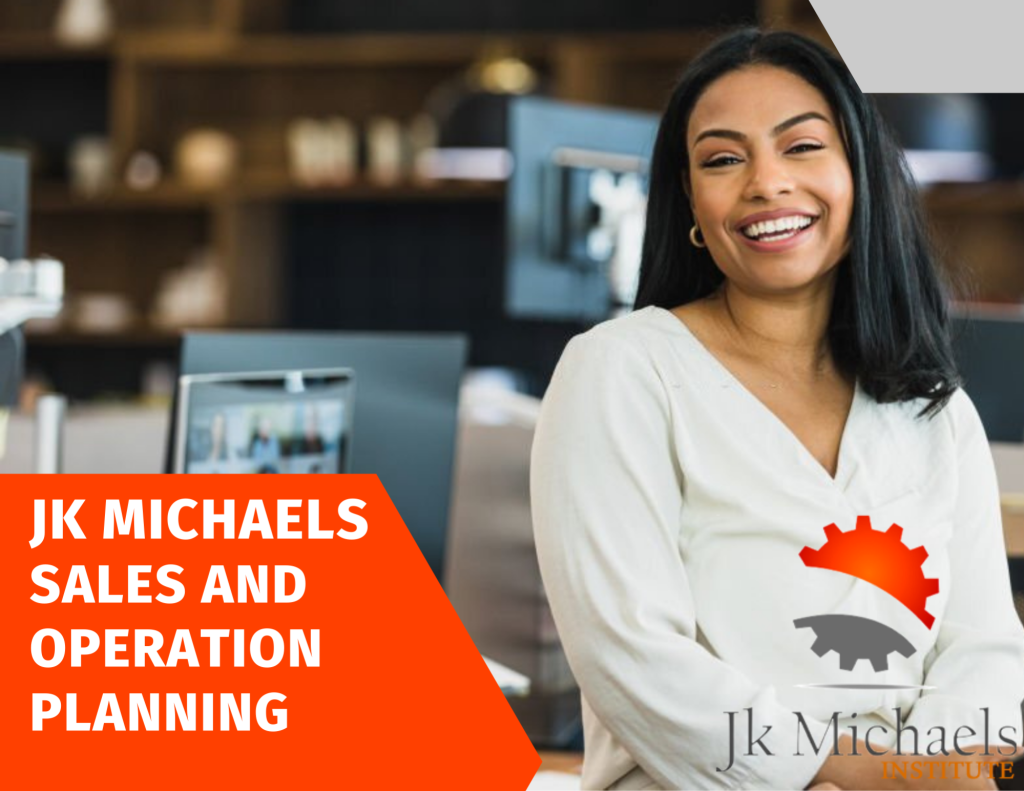 SALES AND OPERATION PLANNING - JK Michaels Institute