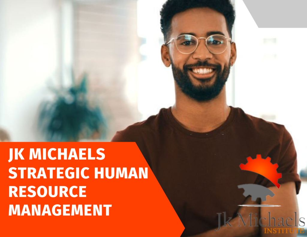 STRATEGIC HUMAN RESOURCE MANAGEMENT - JK Michaels Institute