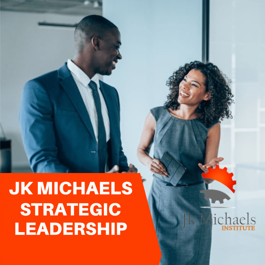 STRATEGIC LEADERSHIP - JK Michaels Institute