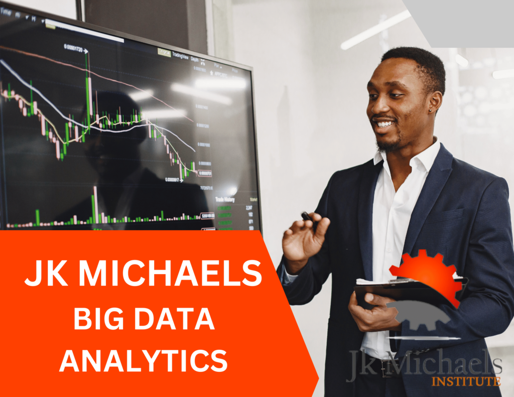 BIG DATA ANALYTICS - JK Michaels Institute