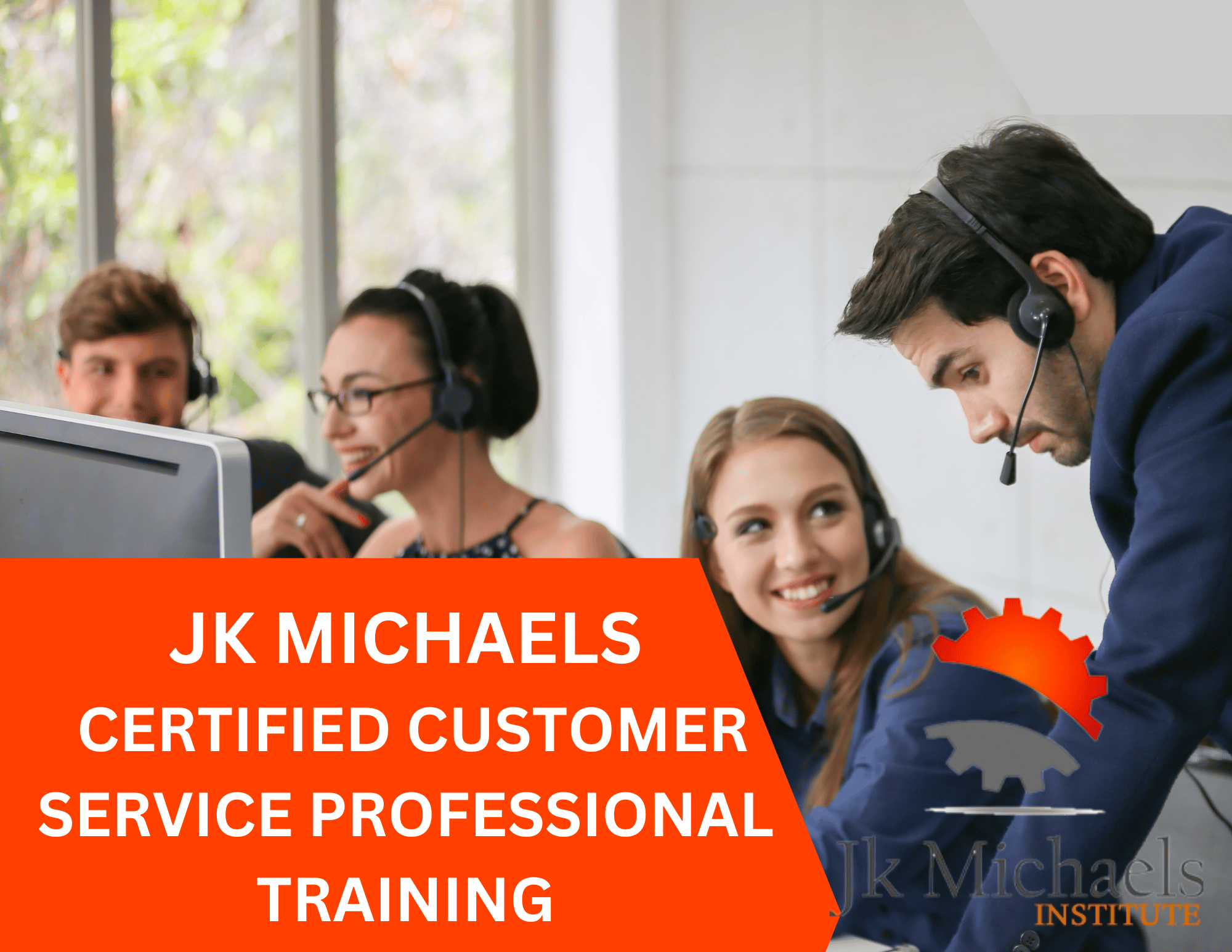 CERTIFIED CUSTOMER SERVICE PROFESSIONAL JK Michaels Institute