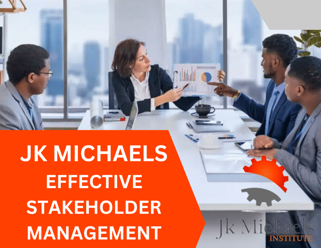 EFFECTIVE STAKEHOLDER MANAGEMENT - JK Michaels Institute