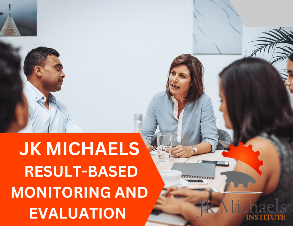 RESULT-BASED MONITORING AND EVALUATION - JK Michaels Institute