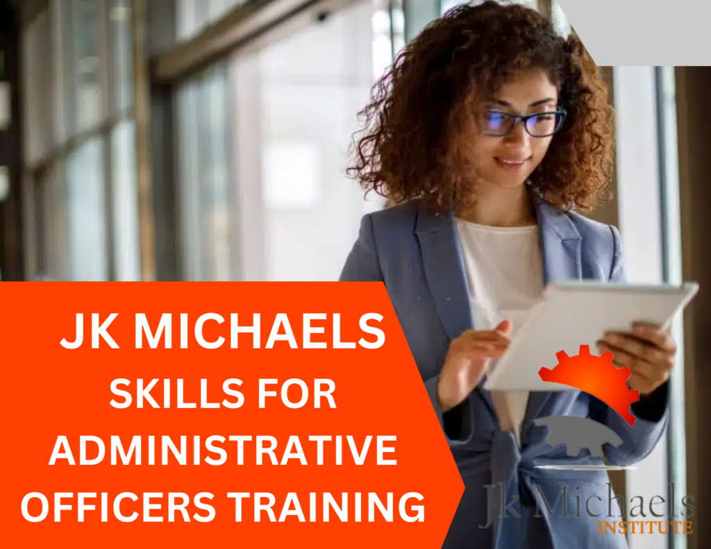 SKILLS FOR ADMINISTRATIVE OFFICERS TRAINING - JK Michaels Institute