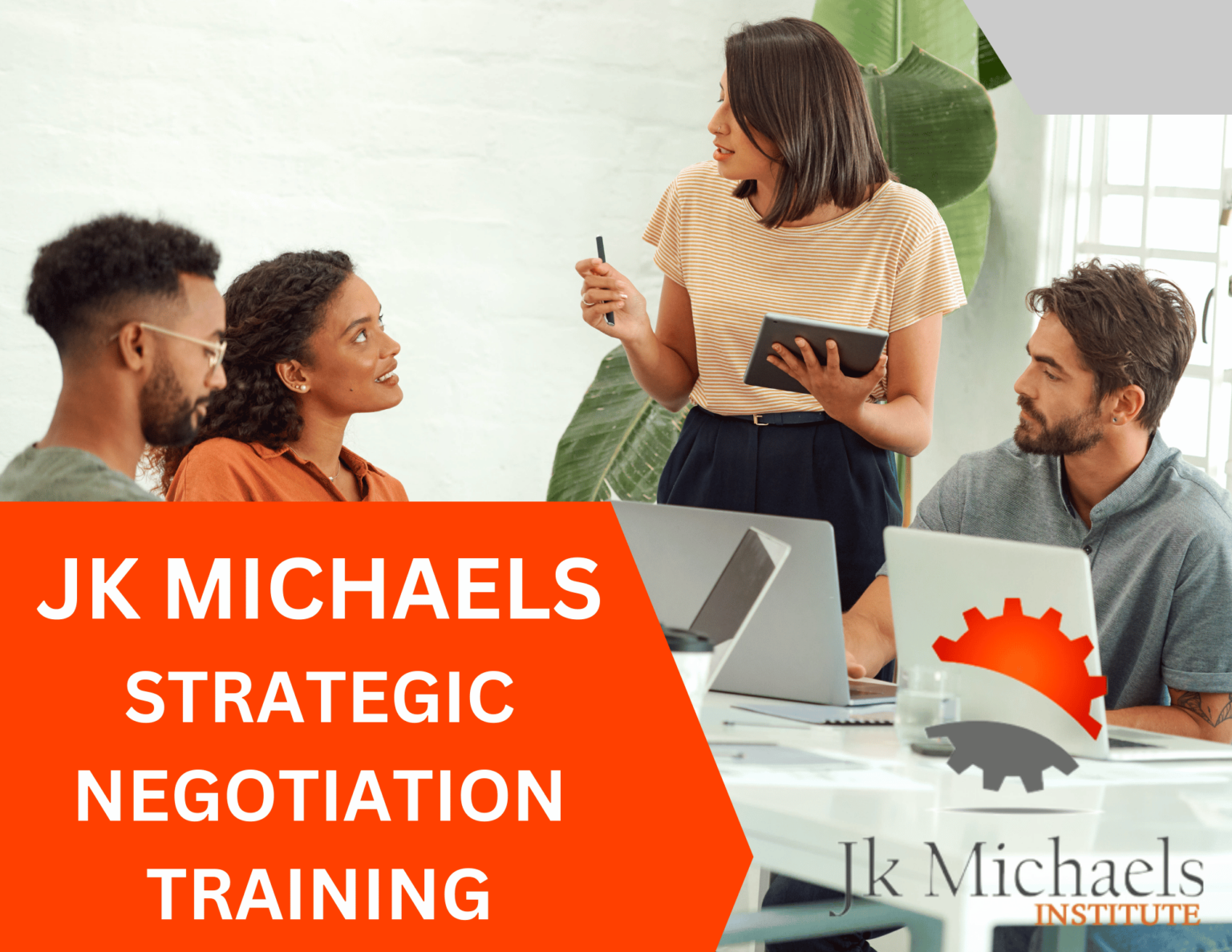 STRATEGIC NEGOTIATION TRAINING - JK Michaels Institute