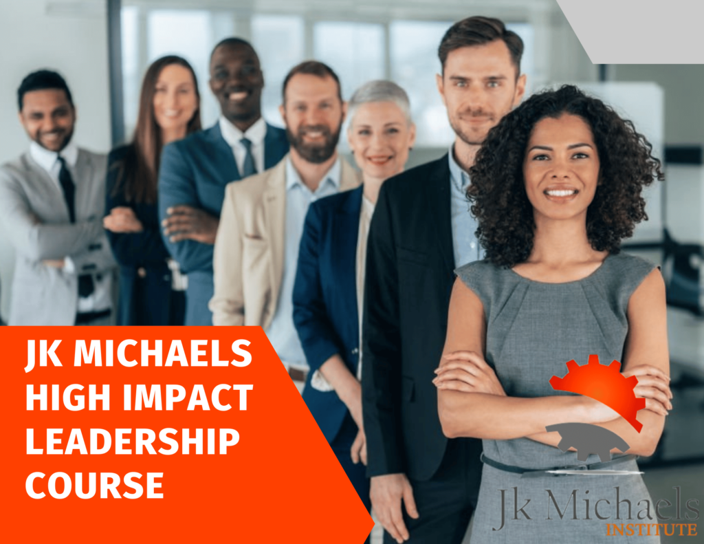 HIGH IMPACT LEADERSHIP TRAINING - JK Michaels Institute
