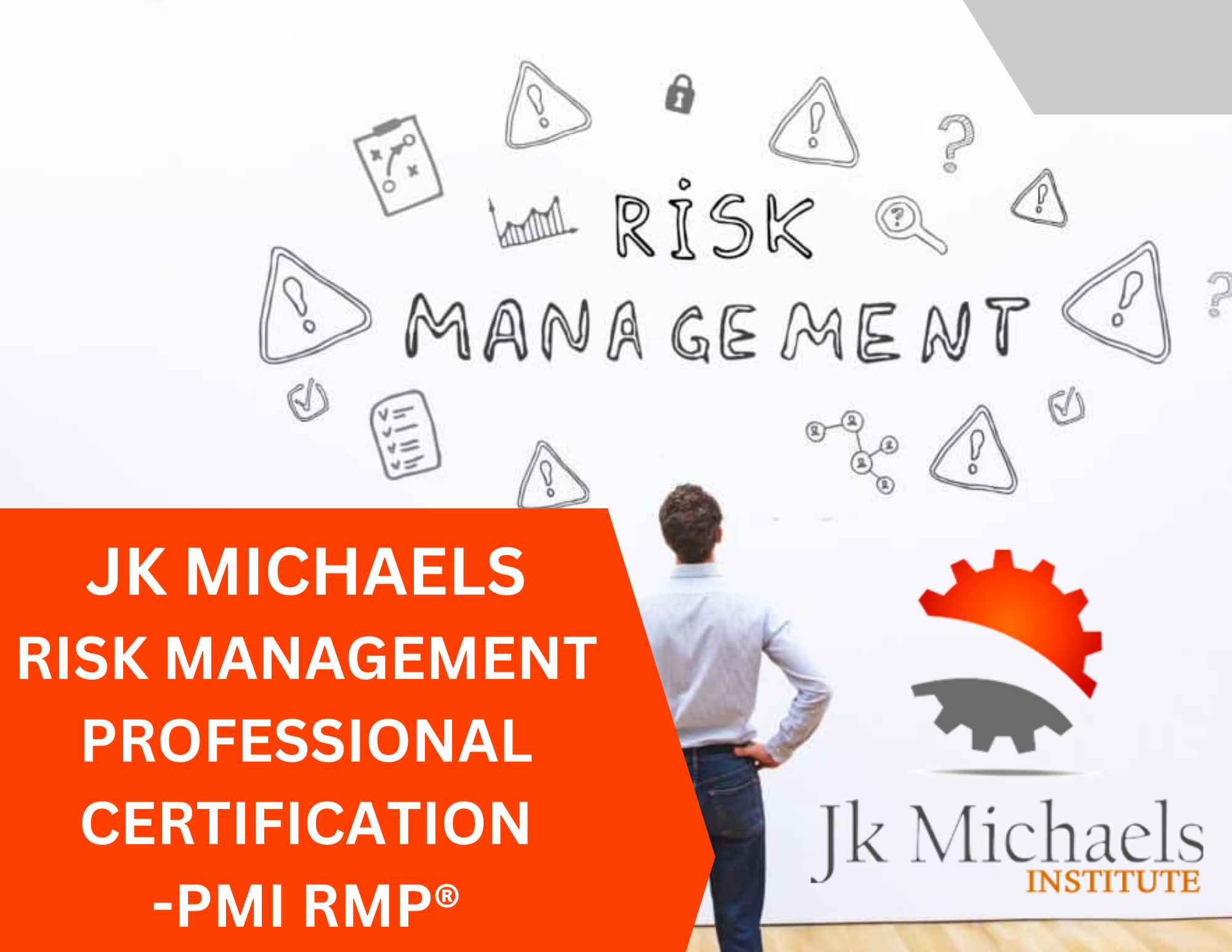 RISK MANAGEMENT PROFESSIONAL CERTIFICATION PMI-RMP® - JK Michaels Institute