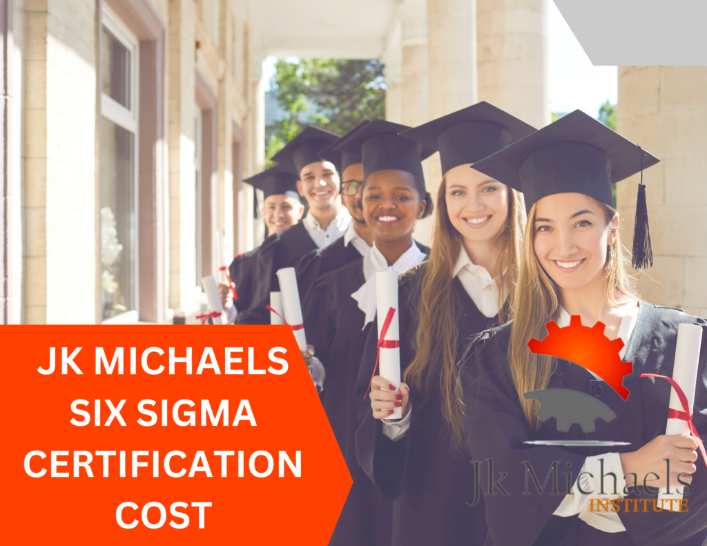 SIX SIGMA CERTIFICATION COST - JK Michaels Institute