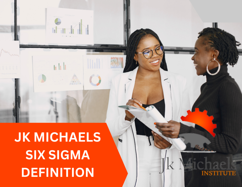 Six Sigma Definition - JK Michaels Institute