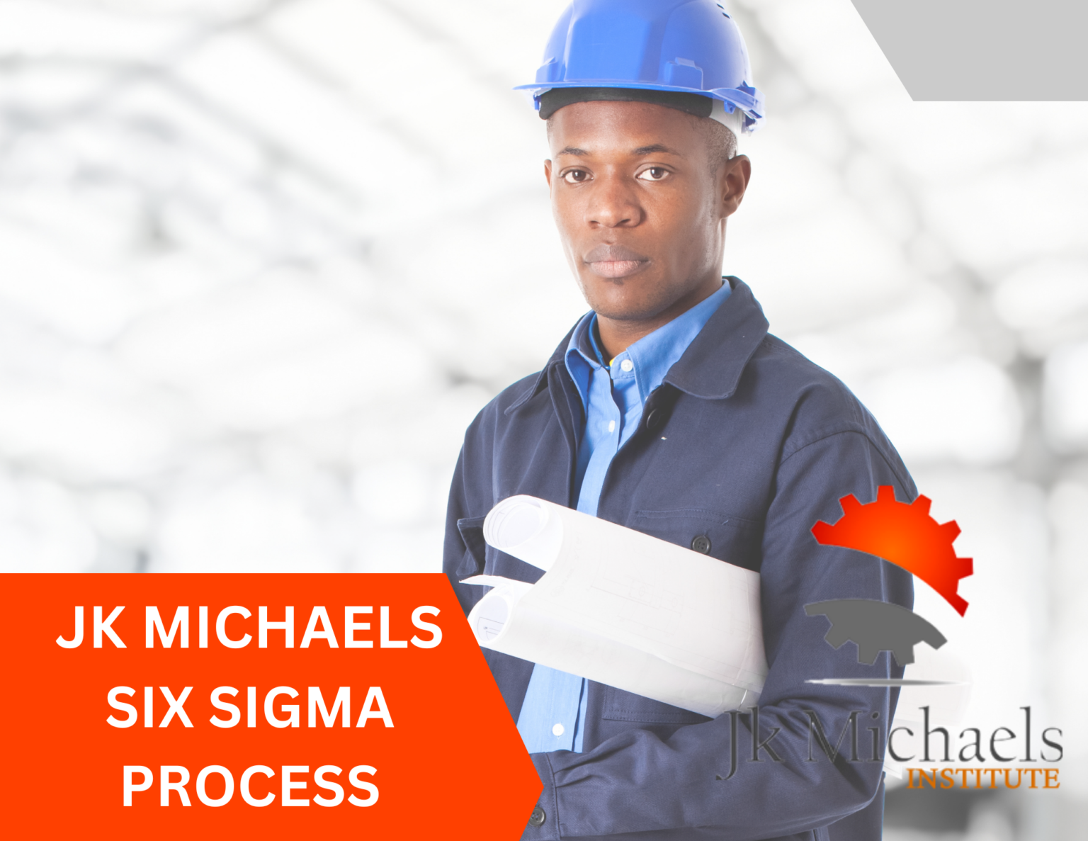 SIX SIGMA PROCESS - JK Michaels Institute