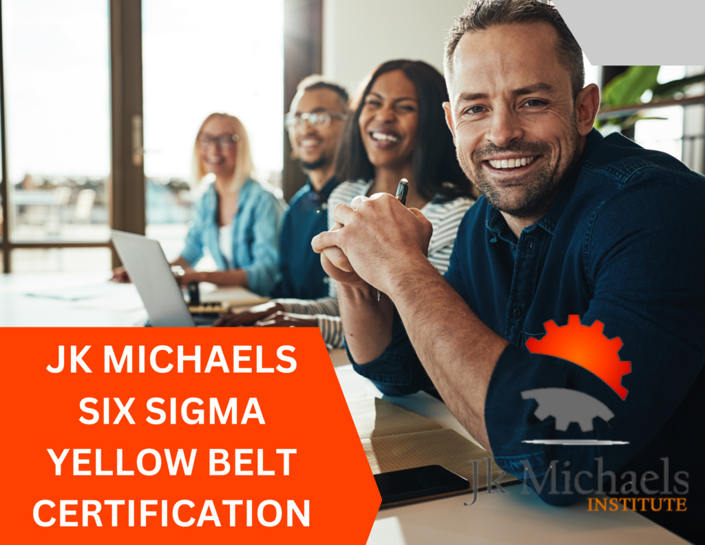 SIX SIGMA YELLOW BELT CERTIFICATION - JK Michaels Institute