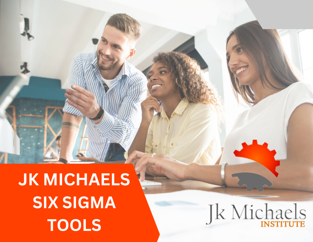 SIX SIGMA TOOLS - JK Michaels Institute